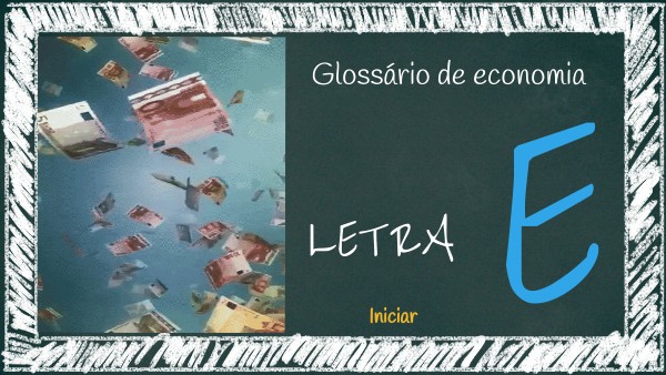 Glossário de economia: letra E | Genially