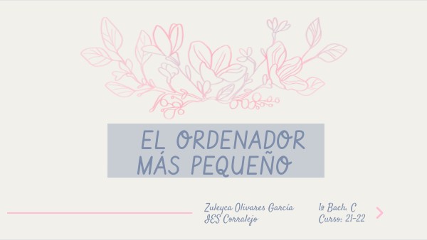 Zuleyca Olivares 1º Bach C-Presentación "Mi mini pc"