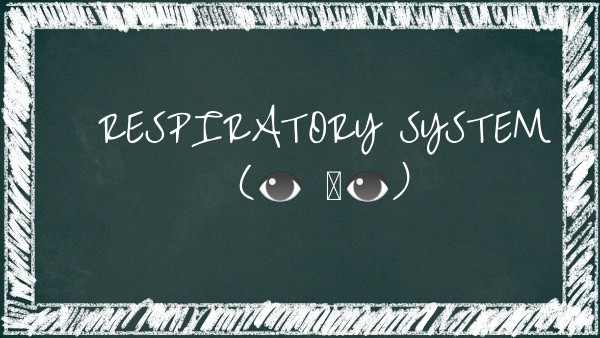 RESPIRATORY SYSTEM