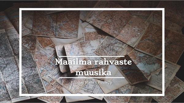 MAAILMA RAHVASTE MUUSIKA | Genially