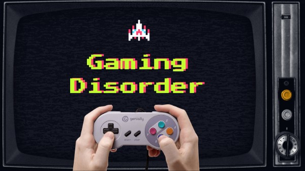 Gaming Disorder | Genially