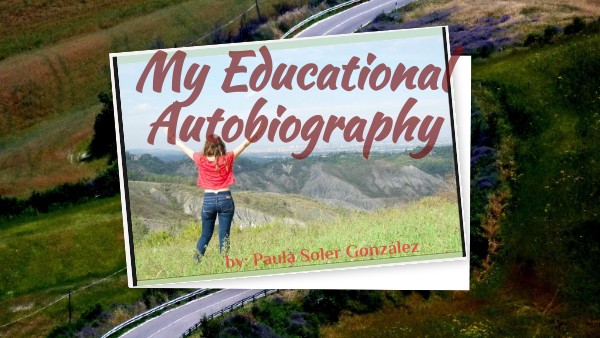 MY EDUCATIONAL AUTOBIOGRAPHY | Genially