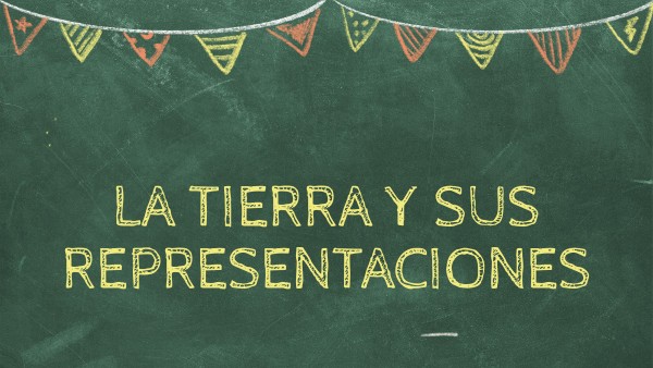 3ro Representación de la Tierra | Genially