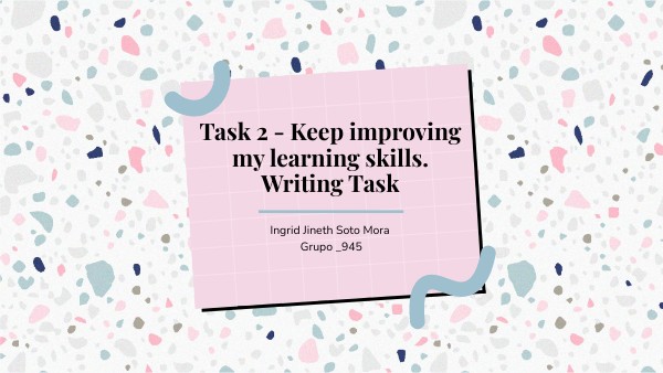 Task 2 - Keep improving my learning skills. Writing Task | Genially
