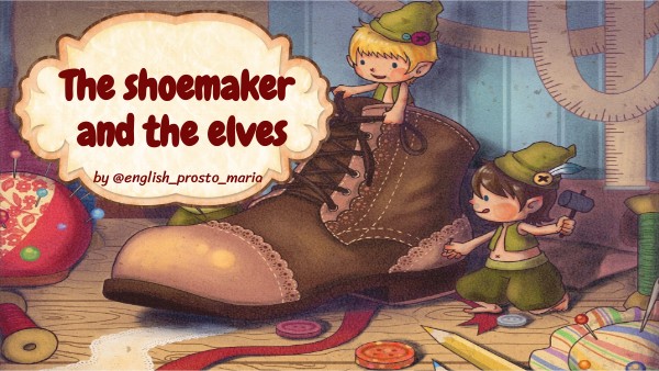 the shoemaker and the elves | Genially
