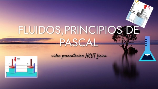 HCyT Fluidos y principios de pascal | Genially