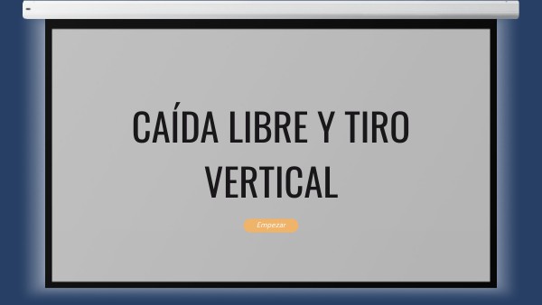 Caída Libre y Tiro Vertical | Genially