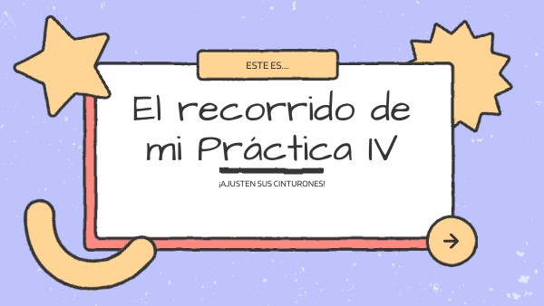 MI RECORRIDO, PRÁCTICA IV | Genially
