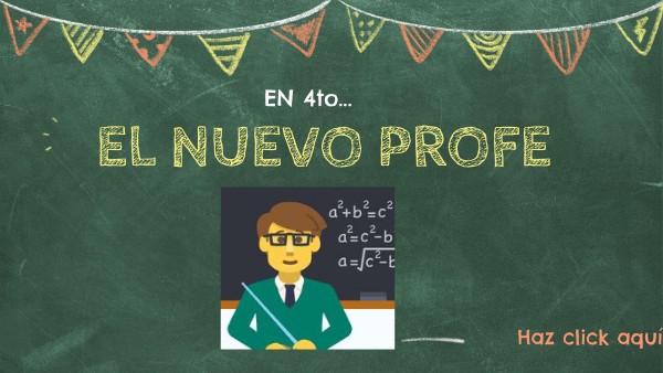 EL NUEVO PROFE | Genially