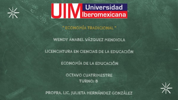 EXPOSICIÓN.ECONOMÍA TRADICIONAL.WENDY ANABEL VÁZQUEZ MENDIOLA | Genially