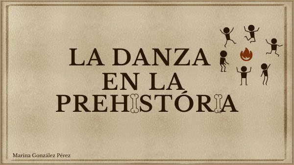 LA DANZA EN LA PREHISTORIA | Genially