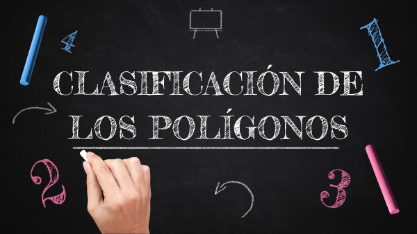 CLASIFICACIÓN DE LOS POLÍGONOS | Genially