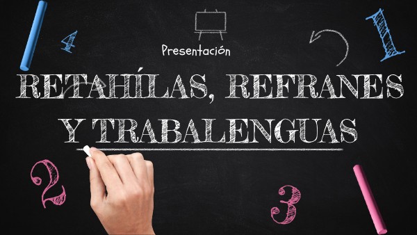 RETAHÍLAS, REFRANES Y TRABALENGUAS | Genially