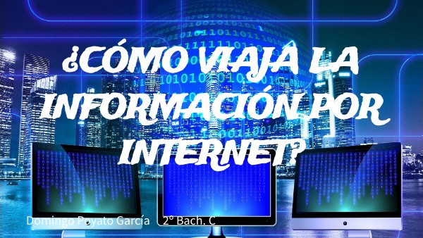 ¿CÓMO VIAJA LA INFORMACIÓN POR INTERNET? | Genially