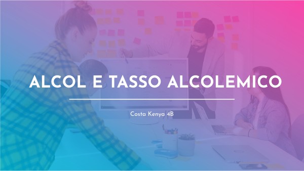 ALCOL E TASSO ALCOLEMICO | Genially