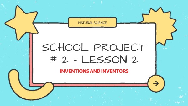 02 - CLASS 2 -PROJECT PRESENTATION - INVENTIONS AND INVENTORS | Genially