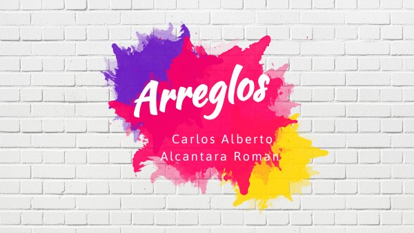 ARREGLOS carlos alberto alcantara | Genially