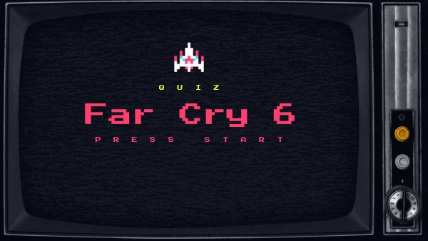QUIZ FAR CRY 6 | Genially