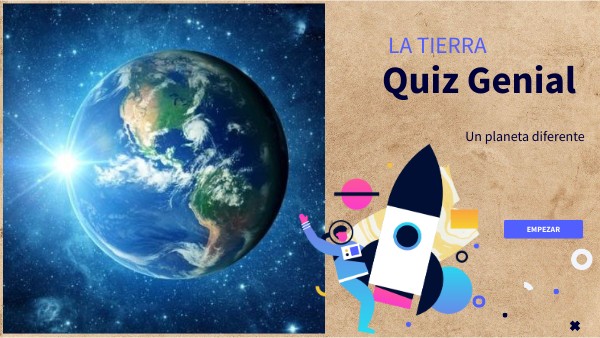 QUIZ GENIALLY SOBRE LA TIERRA | Genially