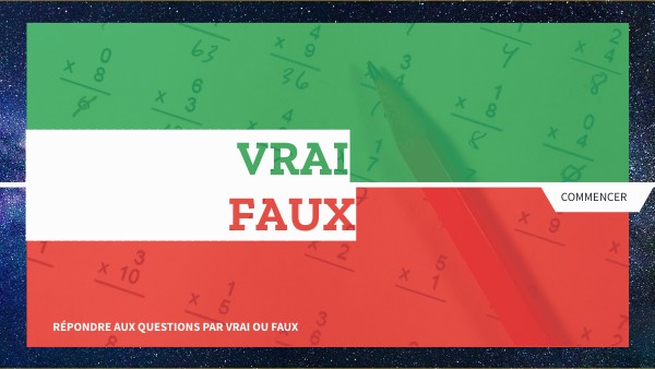 vrai ou faux?