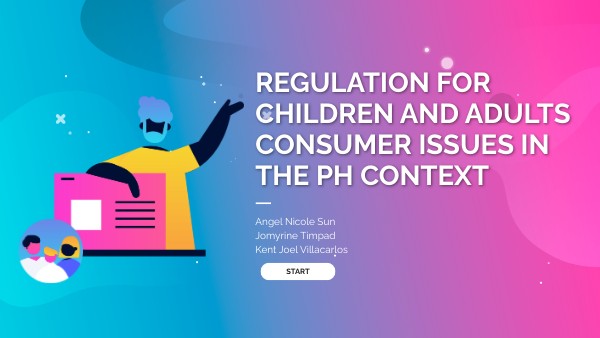 REGULATION FOR CHILDREN AND ADULTS CONSUMER ISSUES IN THE PH CONTEXT
