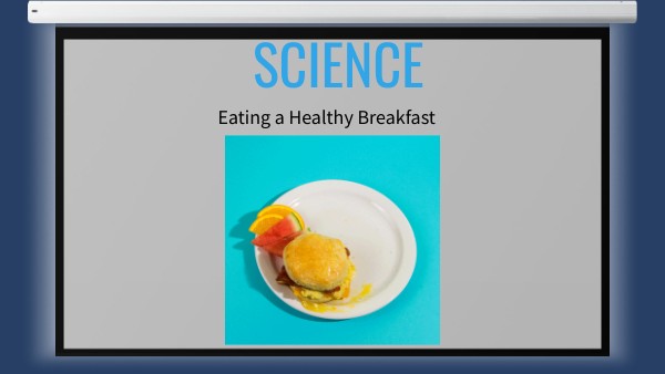 PK 12.5 -Science Eating a Healthy Breakfast