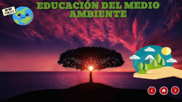 EDUCACIÓN DEL MEDIO AMBIENTE | Genially