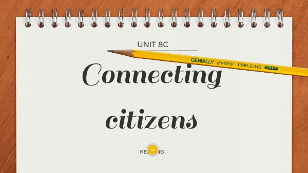 CONNECTING CITIZENS-UNIT 8C (READING) | Genially