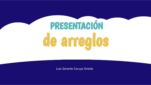 PRESENTACION DE ARREGLOS | Genially