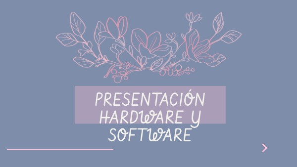 PRESENTACIÓN HARDWARE Y SOFTWARE | Genially