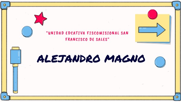 ALEJANDRO MAGNO | Genially