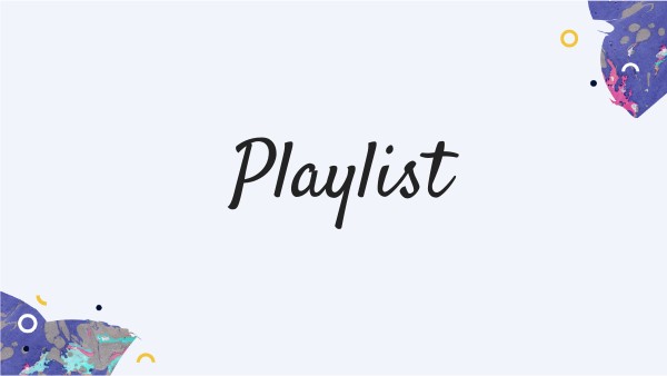 playlist :)