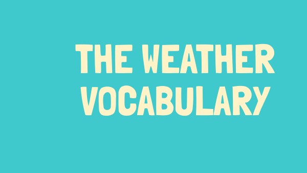 The weather vocabulary