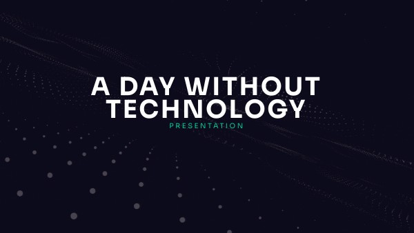 A day without technology