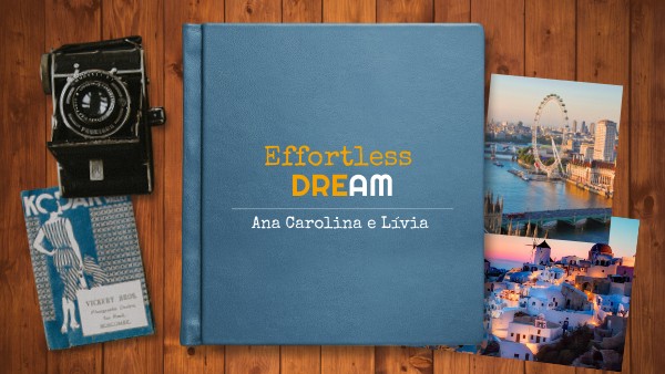 Effortless dream - Ana Carolina e Lívia 201 | Genially