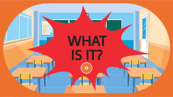 WHAT IS IT?(School objects)