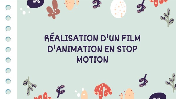 VIDEO-PRESENTATION Réalisation d'un film d'animation en stop motion