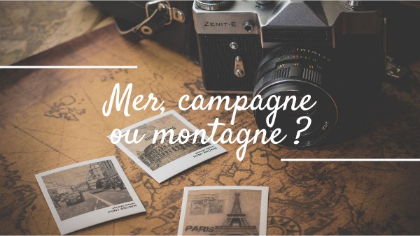 Mer, campagne ou montagne