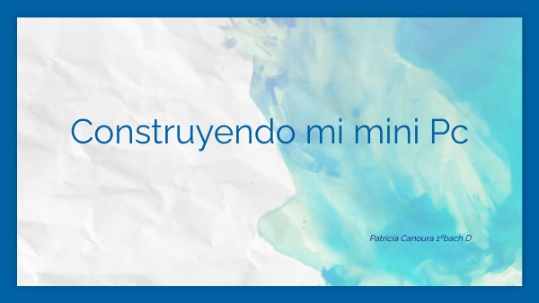 CONTRUYENDO MI MINI PC- Patricia | Genially