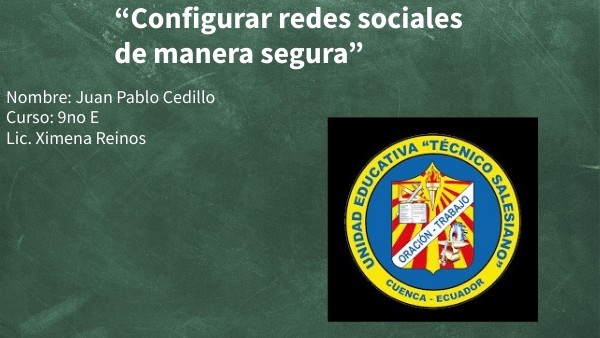 “Configurar redes sociales de manera segura” JUAN PABLO CEDILLO 9E