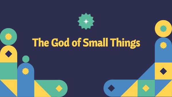 The God of Small Things Presentation - Josh