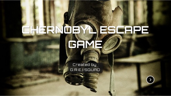 CHERNOBYL ESCAPE GAME | Genially