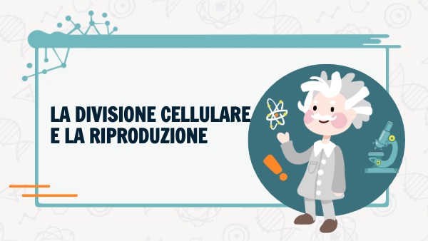 La riproduzione cellulare | Genially