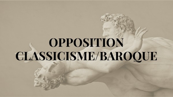 Opposition du Classicisme au Baroque | Genially