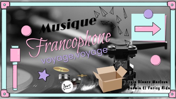 PROJECT MUSIQUE FRANCOPHONE | Genially