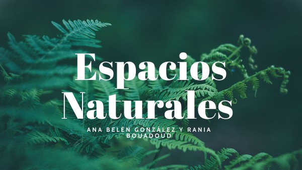 ESPACIOS NATURALES | Genially