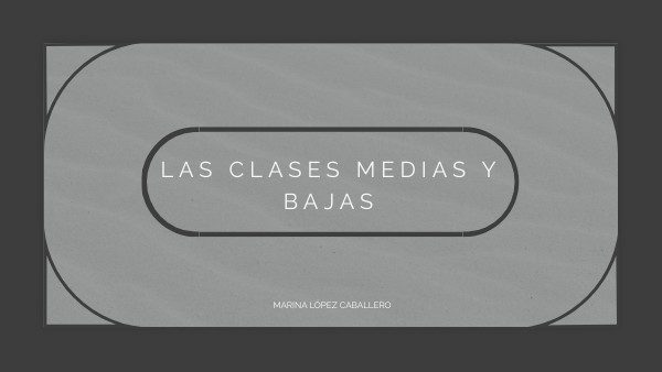 LAS CLASES MEDIAS Y BAJAS.