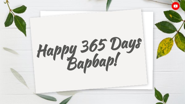 Happy 365 Days, Bap.
