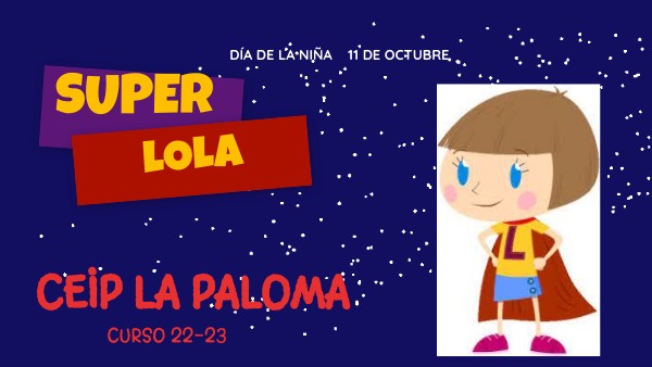 DIA DE LA NIÑA- SUPER LOLA | Genially