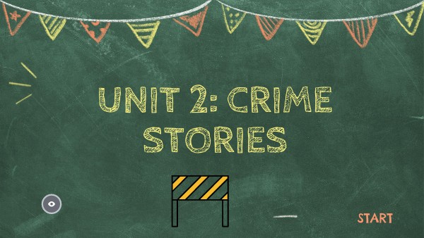 UNIT 2: CRIME STORIES